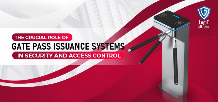 The Crucial Role Of Gate Pass Issuance Systems In Security And Access ...
