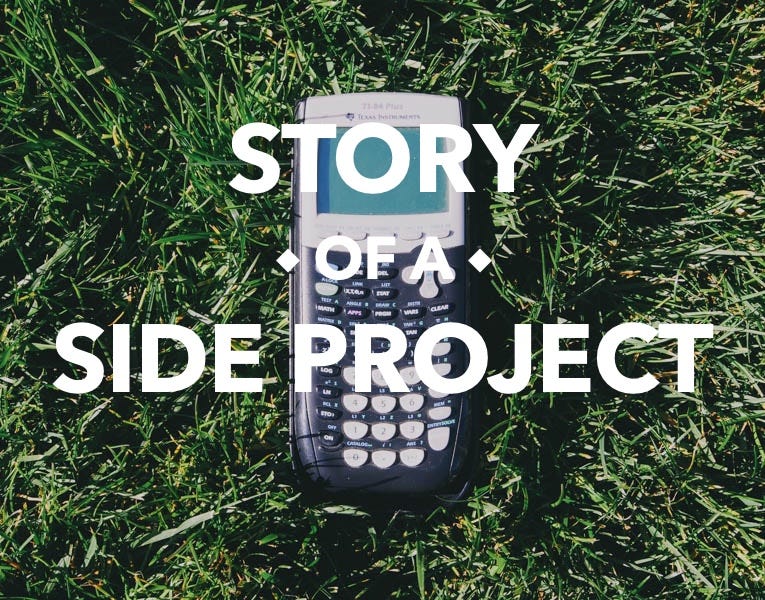 Story of a Side Project, Part 1. (This is the first of a handful of ...