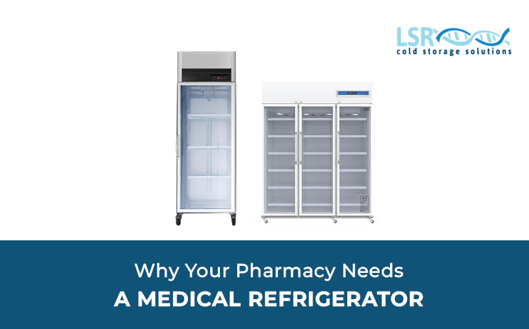 Why Your Pharmacy Needs a Medical Refrigerator? - LSR Freezer - Medium