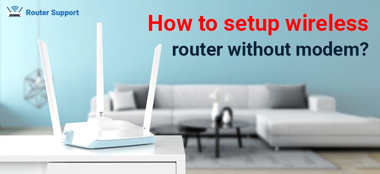 How To Setup Wireless Router Without Modem Anniesmith Medium