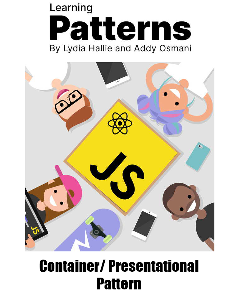 Container/ Presentational Pattern (Learning Patterns) | by Aycan Öğüt | Medium