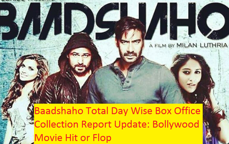 Baadshaho Total Day Wise Box Office Collection Report Update: Bollywood ...