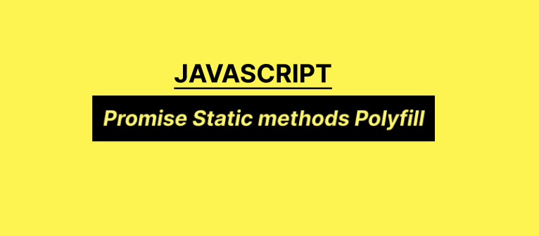 Javascript — Polyfill for Promise.all, allSettled, race and any | by Eishta | @ExpediaGroup ...