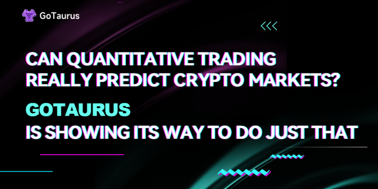 Can Quant Trading really predicate crypto market? GoTaurus is showing ...
