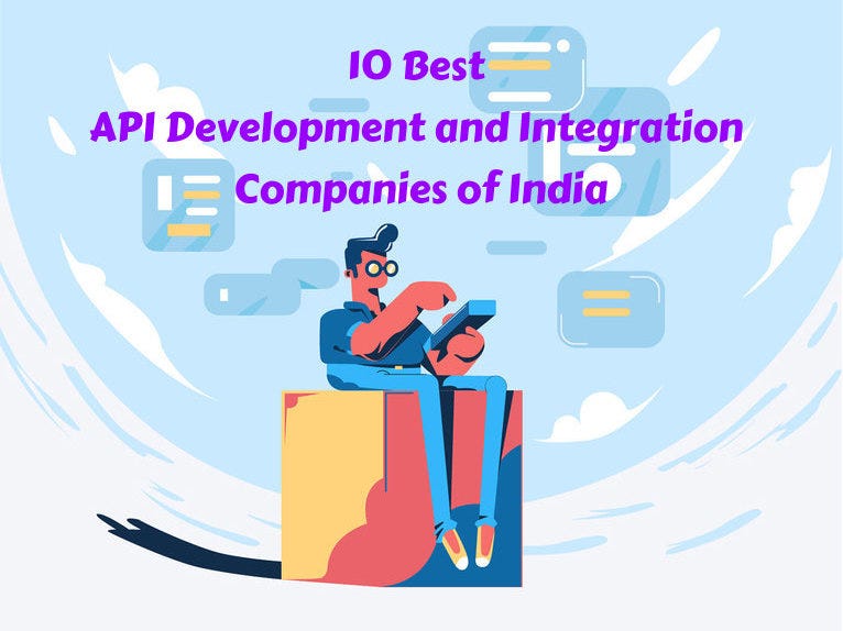 10 Best API Development and Integration Companies of India | by ...