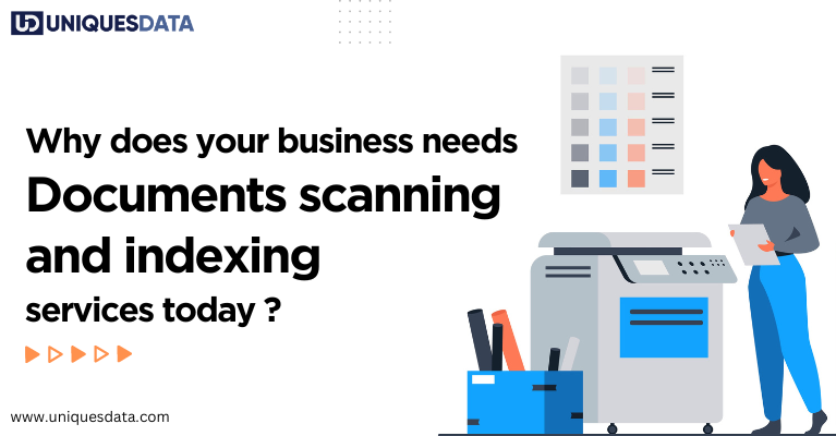 Top Benefits of using Document Scanning and Indexing Services | by Uniquesdata | Apr, 2023 | Medium