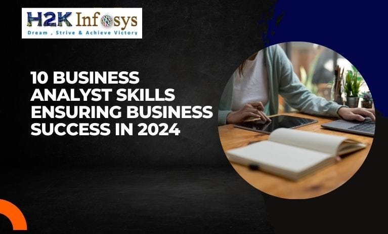 10 Business Analyst Skills Ensuring Business Success in 2024 | by Padmavathithalapely | Jan ...