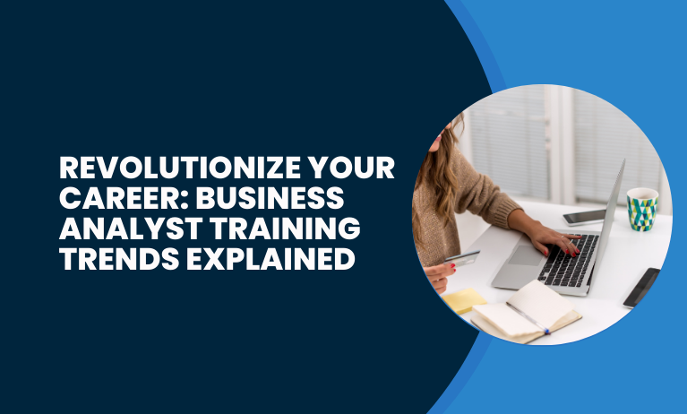 Revolutionize Your Career: Business Analyst Training Trends Explained | by Padmavathithalapely ...