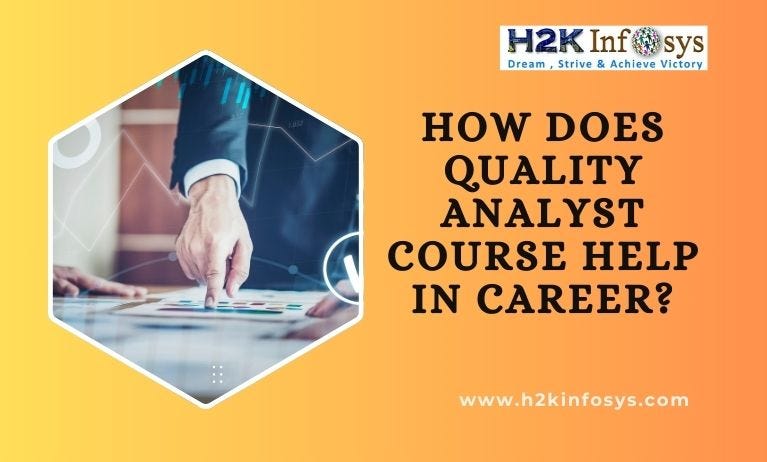 How does quality analyst course help in career? | by ...