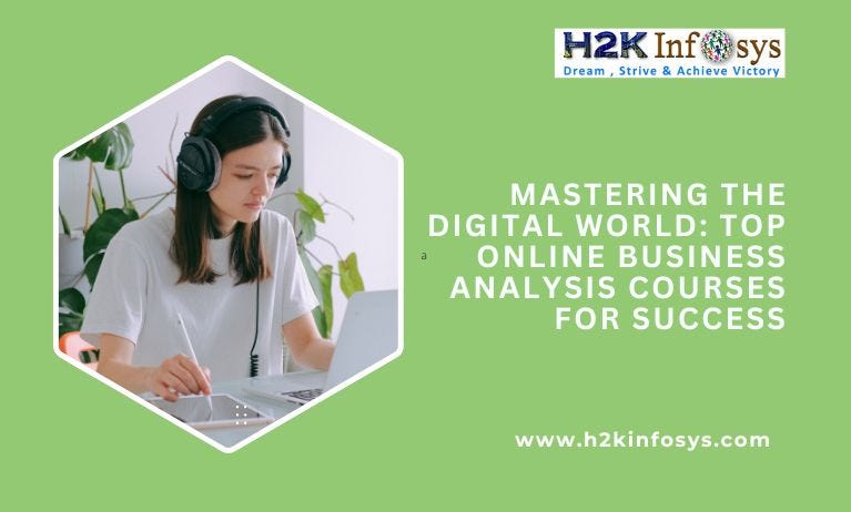 Mastering the Digital World: Top Online Business Analysis Courses for Success | by ...
