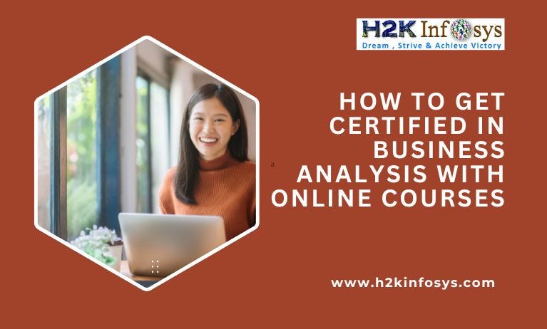 How to Get Certified in Business Analysis with Online Courses | by Padmavathithalapely | Apr ...