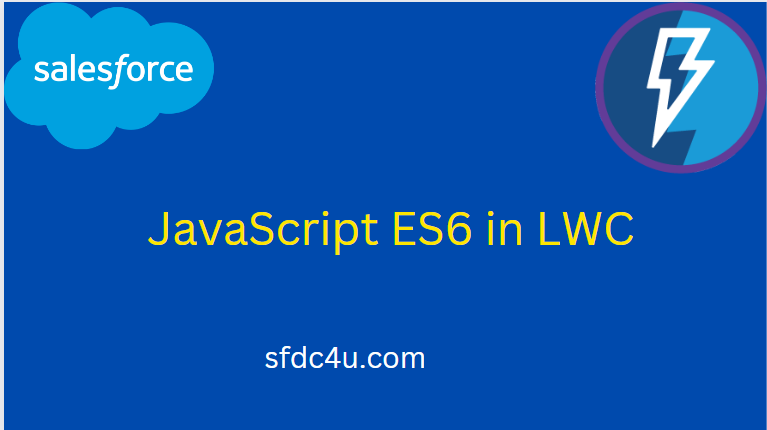 JavaScript ES6 in LWC. LWC is using the core concept of web… | by Ajit Singh | Medium