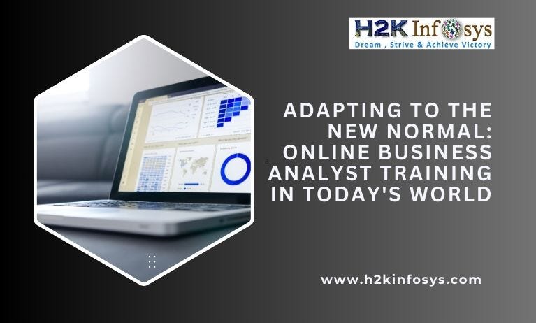 Adapting to the New Normal: Online Business Analyst Training in Today’s World | by ...