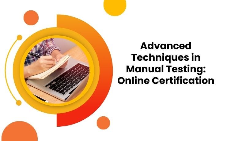 Advanced Techniques in Manual Testing Online Certification | by ...
