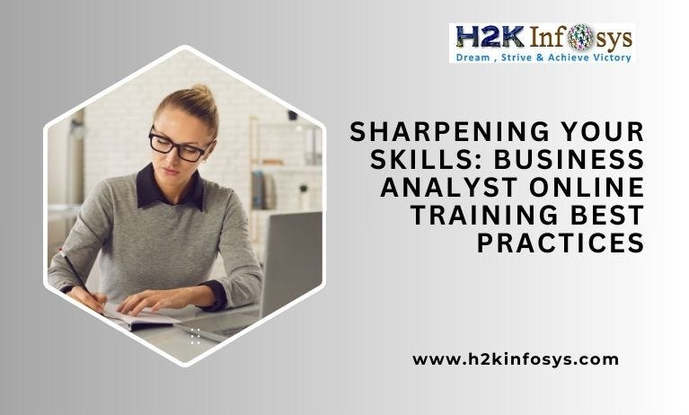 Sharpening Your Skills: Business Analyst Online Training Best Practices | by Padmavathithalapely ...