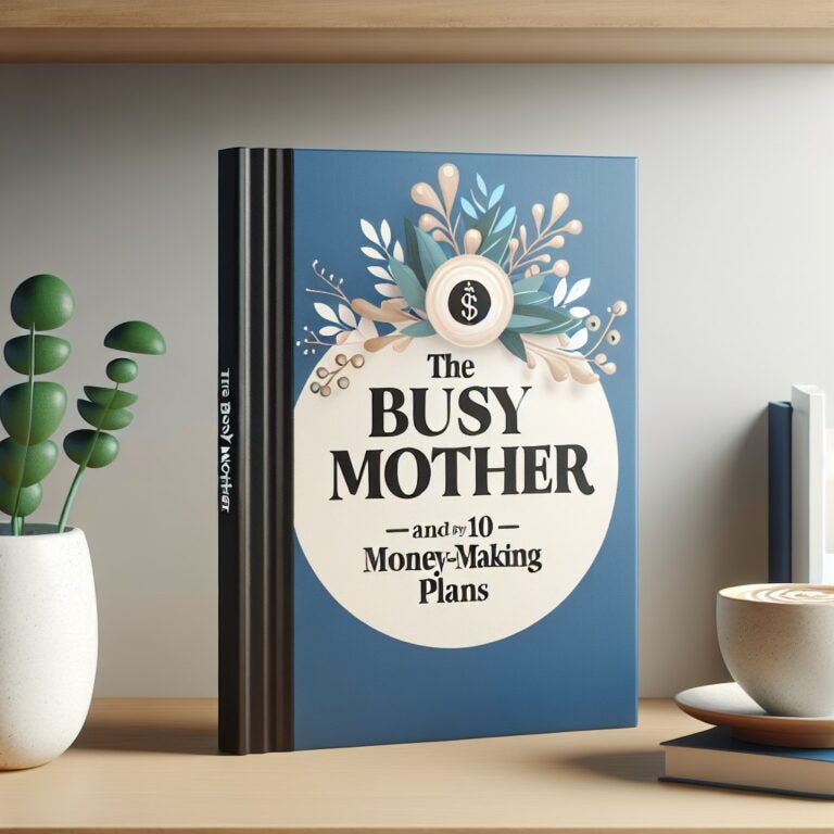Busy Mother and 10 Money-Making Plans Review and My bonus $100k | by ...