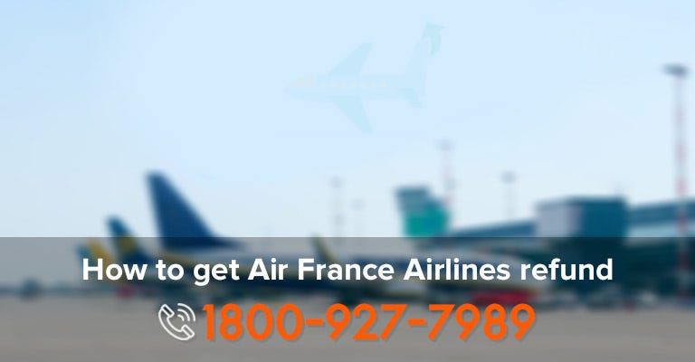 Air France Airlines Flight Refund | by Stve Greu | Medium
