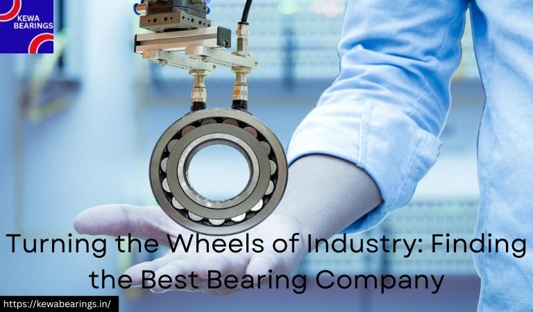 Turning the Wheels of Industry: Finding the Best Bearing Company - Kewa ...