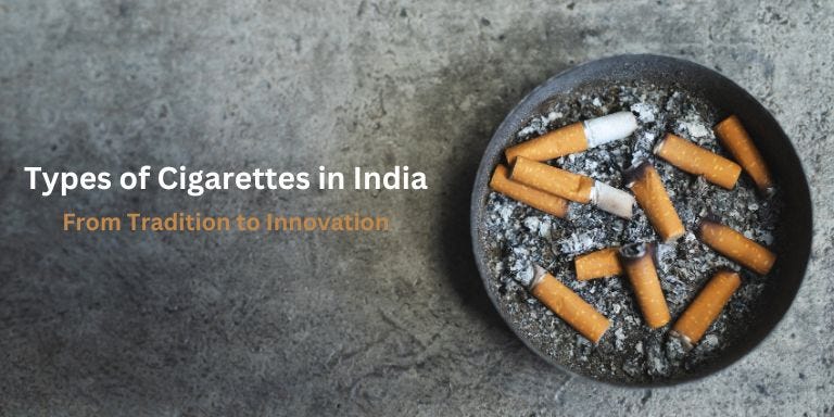 Types of Cigarettes in India: From Tradition to Innovation - The trost ...