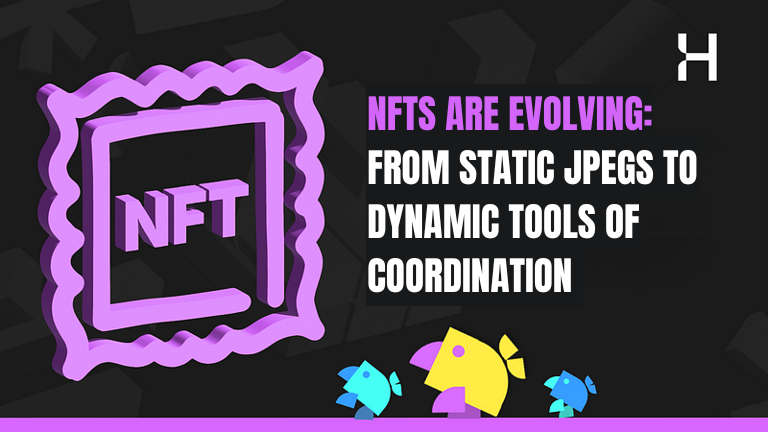 NFTs Are Evolving: From Static JPEGs to Dynamic Tools of Coordination — Haust Network | by ...