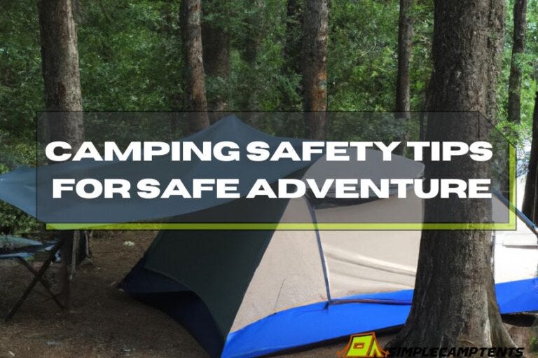 Camping safety tips for safe adventure in 2023 | by Simplecamptents ... Camping safety tips for safe adventure in 2023 | by Simplecamptents ...