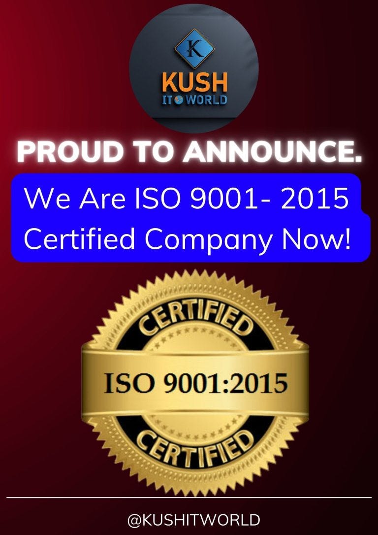 Kush IT World — Elevating Quality Standards: Now an ISO 9001:2015 Certified Company! | by KUSH ...