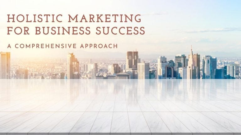 Understand Holistic Marketing in 3 Simple Steps : Approach to Business ...