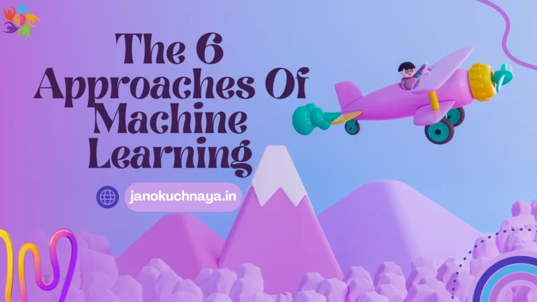 The 6 Approaches Of Machine Learning - Jano Kuch Naya - Medium
