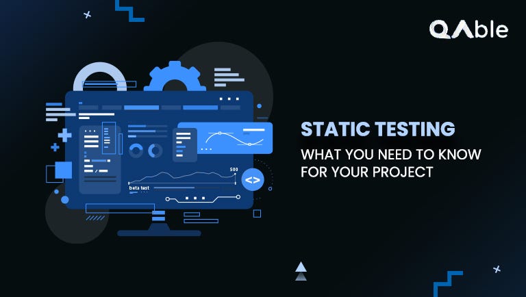 How Does Static Testing Boost Your Software Quality? | by QAble Testlab ...