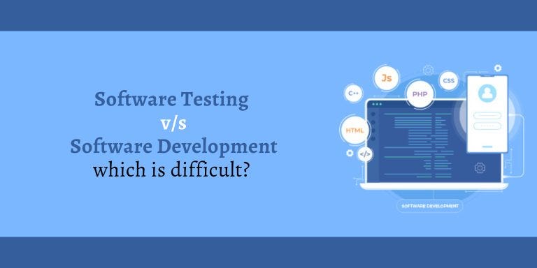 Software testing vs software development, which is difficult? | by ...