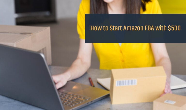 How to Start Amazon FBA with $500: A Comprehensive Guide - Mic Justice - Medium
