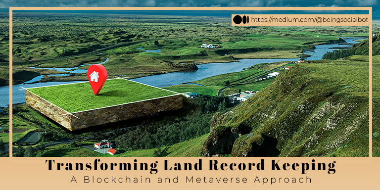 Transforming Land Record Keeping: A Blockchain and Metaverse Approach ...