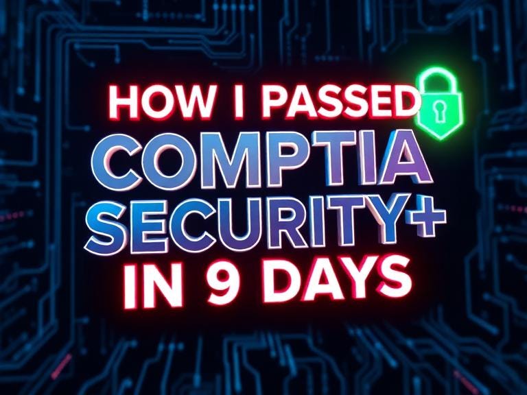Here’s How I Passed CompTIA Security+ in 9 Days (With 0 years of ...