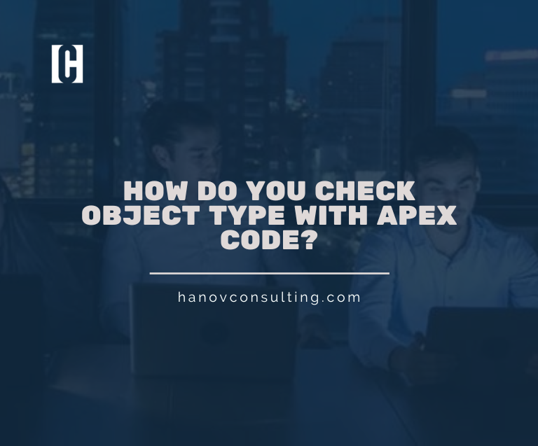 How do you check object type with Apex Code? | by Hanovconsulting | Apr, 2025 | Medium