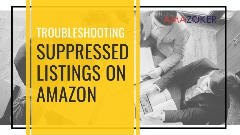 TIPS TO AVOID SUPPRESSED LISTINGS ON AMAZON | by Amazoker | Medium