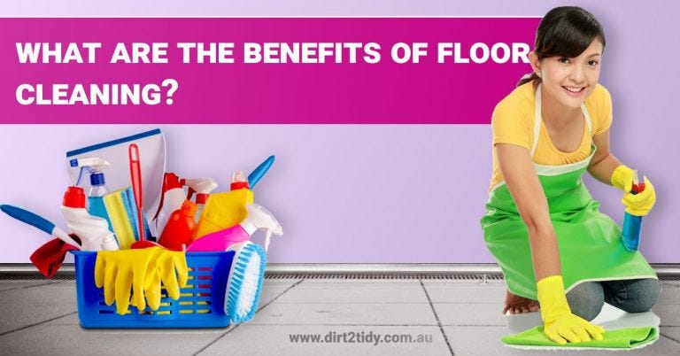 What are the benefits of floor cleaning? - Dirt2Tidy - Medium
