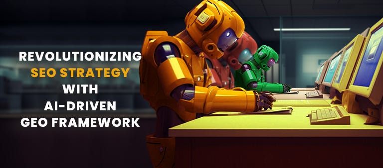 Revolutionizing SEO strategy with AI-Driven GEO Framework | Medium