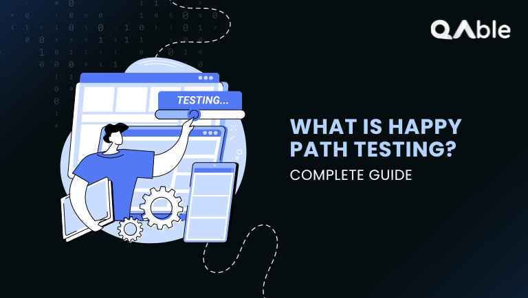 How to perform Happy Path Testing effectively? - QAble Testlab Private ...
