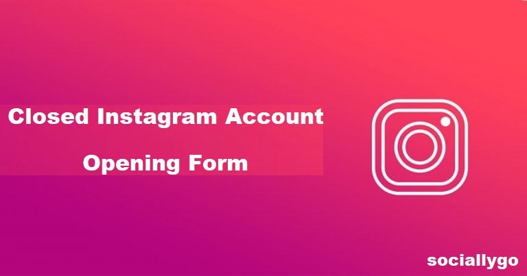 Closed Instagram Account Opening Form | by socially Go | Medium