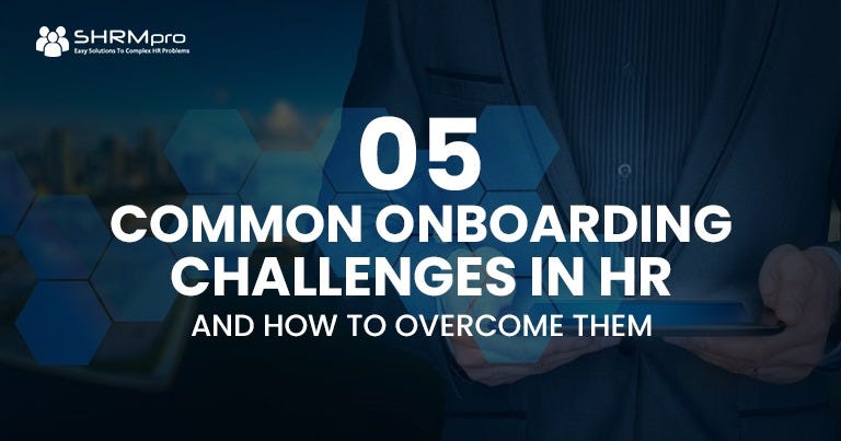 5 Common Employee Onboarding Challenges and Solutions to Overcome Them ...