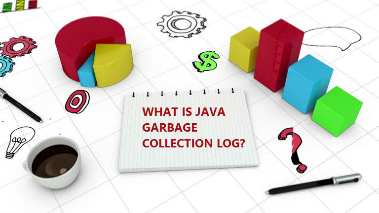 What is Garbage Collection Log? How to enable & analyze? | by Ram ...