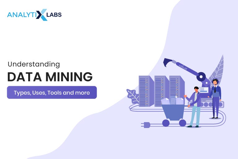 What is Data Mining: Types, Tools, Functionalities, and More | by AnalytixLabs | Medium
