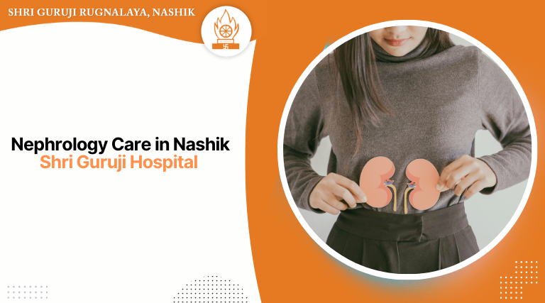 Expert Nephrology Care in Nashik at Shri Guruji Multispecialty Hospital | by Shrigurujirgnalaya ...