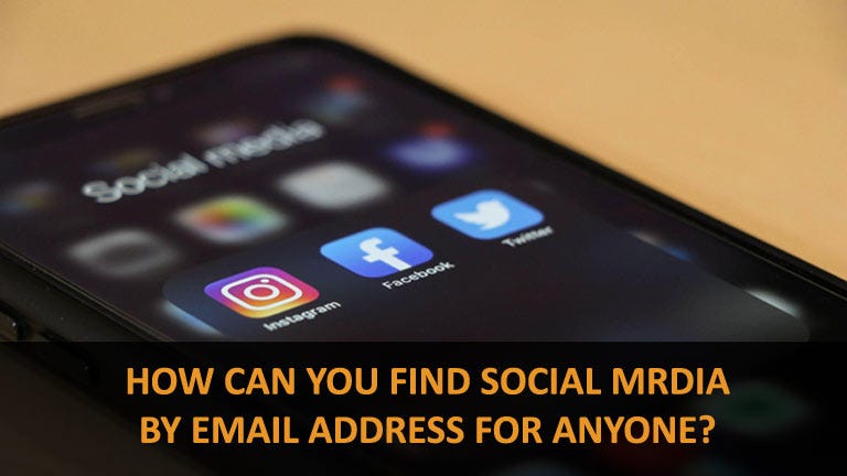 How Can You Find Social Media by Email Address for Anyone? - Affan IT ...