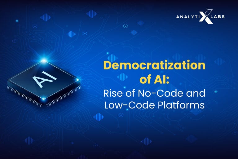 A Guide to Democratization of AI: Rise of No-Code and Low-Code Platforms | by AnalytixLabs | Medium