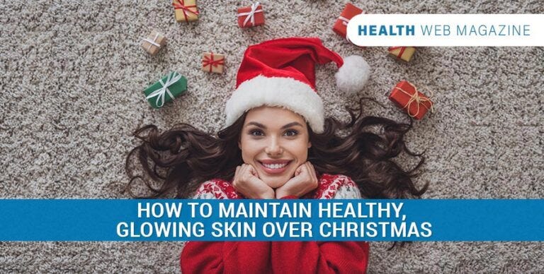 How To Maintain Healthy, Glowing Skin Over Christmas | by Health Web ...