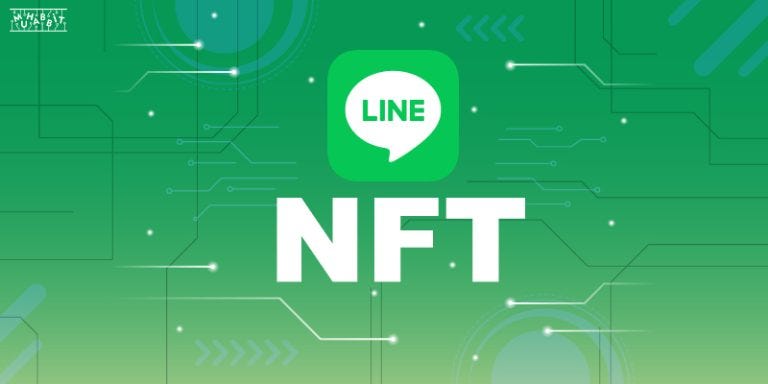 Mesajlaşma Devi LINE, NFT Pazar Yeri Başlatıyor! - Muhabbit - Medium