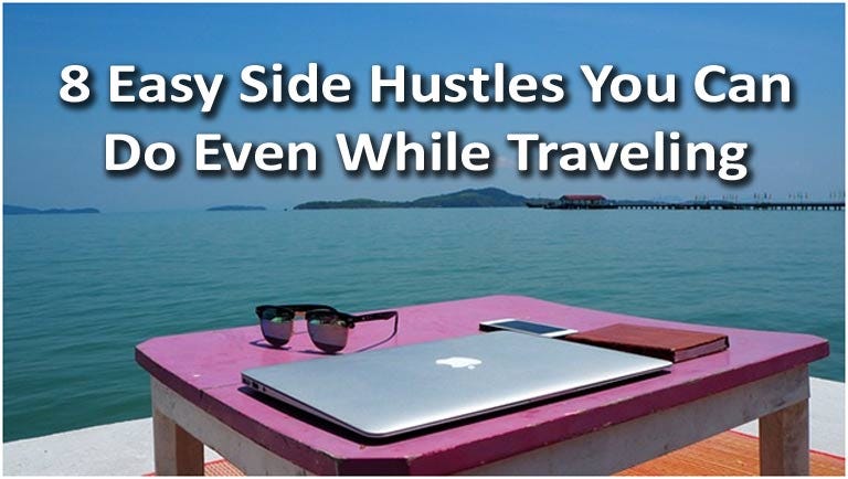 8 Easy Side Hustles You Can Do Even While Traveling Affan It Medium