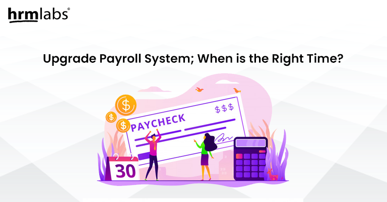 Upgrade Payroll System; When is the Right Time? | by HRM Labs | Medium