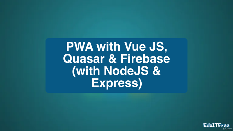 Master Progressive Web Apps for FREE: Vue.js, Quasar, and Firebase | by ...